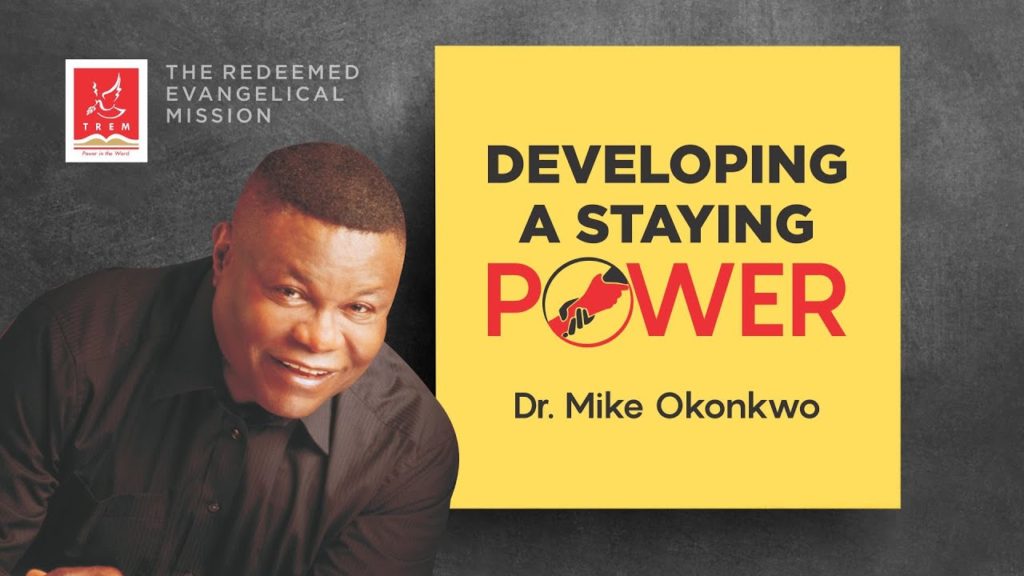 DEVELOPING A STAYING POWER | Dr. Mike Okonkwo - thejesusculture