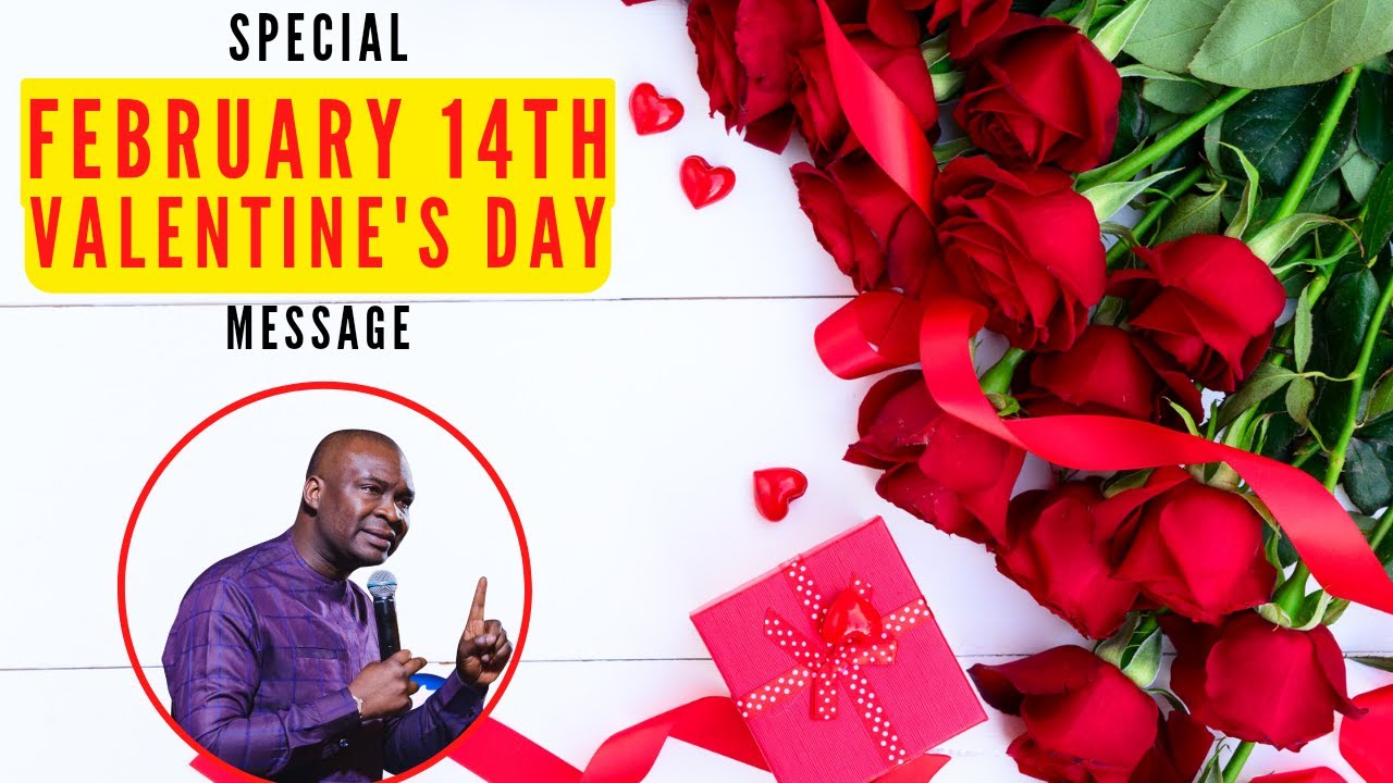 SPECIAL FEBRUARY THE 14TH ( VALENTINE'S DAY) MESSAGE | APOSTLE JOSHUA ...